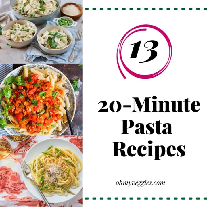13 Twenty-Minute Pasta Recipes To Make Dinner a Breeze | Oh My Veggies