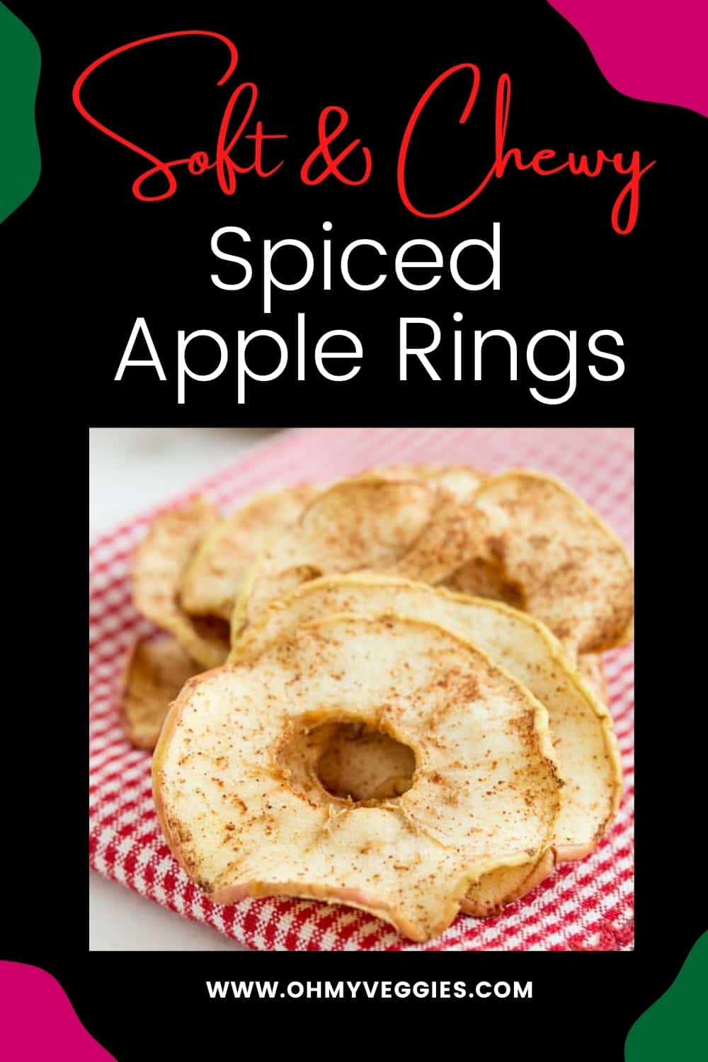 Soft and Chewy Spiced Apple Rings | Oh My Veggies
