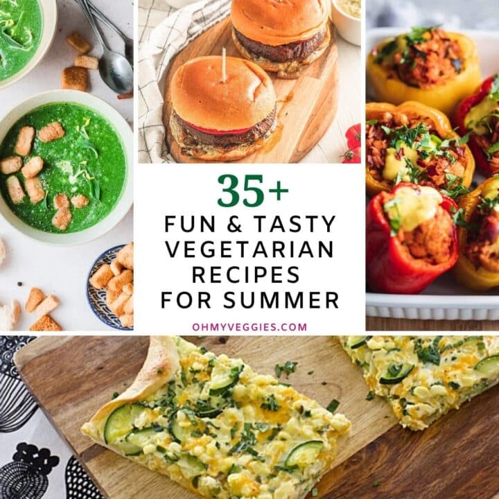 35+ Fun & Tasty Vegetarian Recipes for Summer - Oh My Veggies